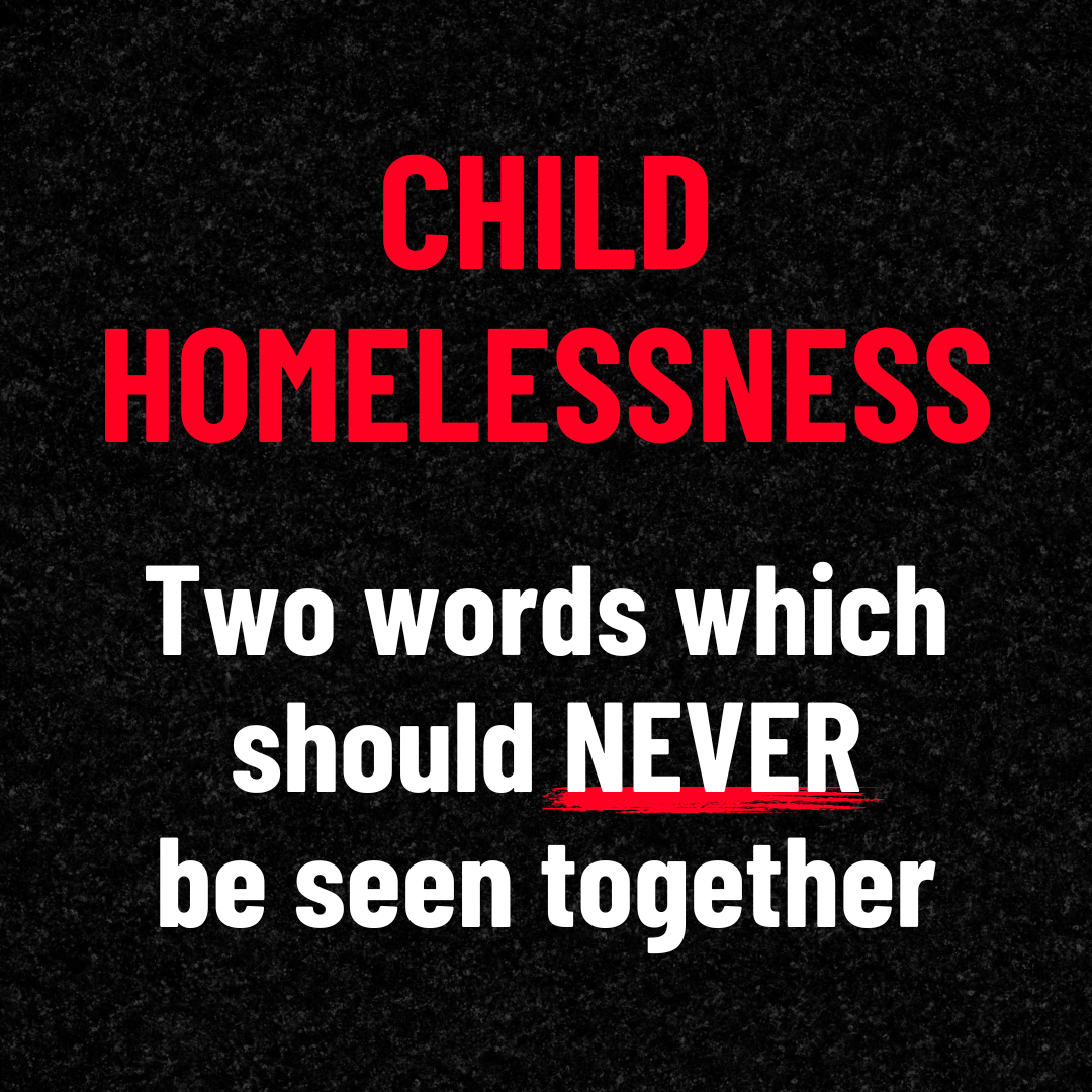 Child homelessness. These two words should NEVER be seen together. Yet ...